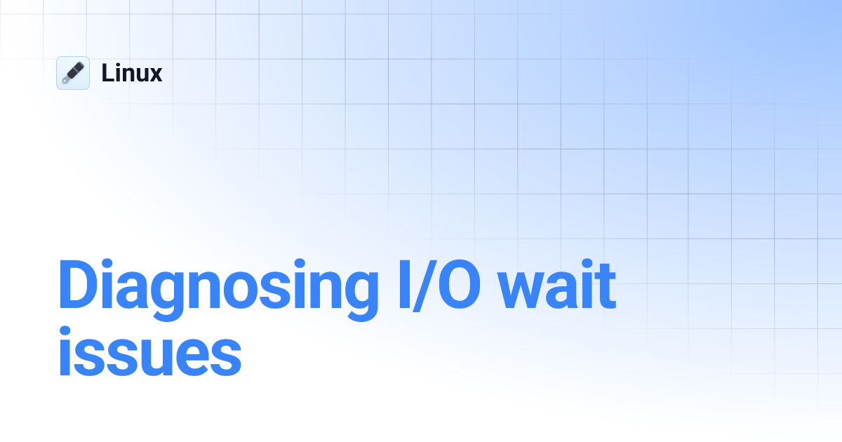 Diagnosing I/O wait issues | Linux