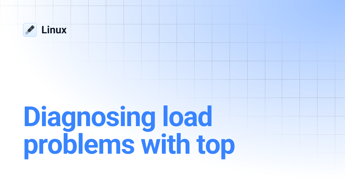 Diagnosing load problems with top | Linux